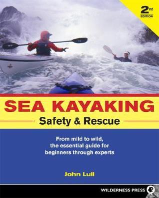 Sea Kayaking Safety & Rescue: From Mild to Wild Conditons, the ...