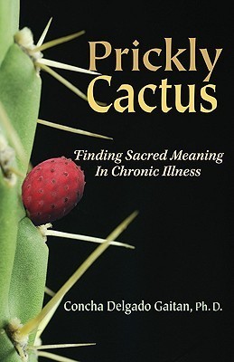 Prickly Cactus: Finding Meaning in Chronic Illness by Concha Delgado ...