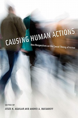 Causing Human Actions: New Perspectives on the Causal Theory of Action ...