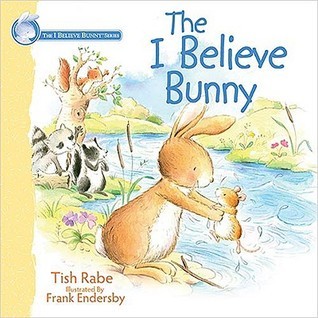 The I Believe Bunny by Tish Rabe | Goodreads