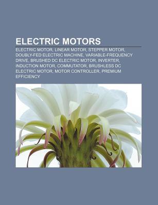 Electric Motors: Electric Motor, Linear Motor, Stepper Motor, Doubly ...
