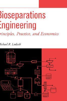 Bioseparations Engineering: Principles, Practice, and Economics by ...