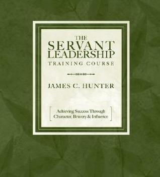 The Servant Leadership Training Course: Achieving Success Through ...
