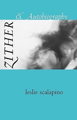 Zither & Autobiography (Wesleyan Poetry Series) by Leslie Scalapino ...