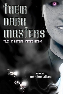 Their Dark Masters: Tales of Extreme Vampire Horror by Mark Anthony ...