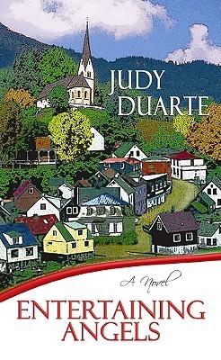 Entertaining Angels (Premier Fiction Series) by Judy Duarte | Goodreads