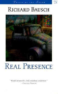 Real Presence (Voices of the South) by Richard Bausch | Goodreads