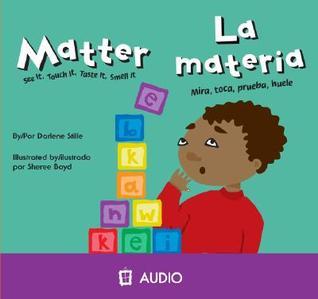 Matter/La Materia: See It, Touch It, Taste It, Smell It/Mira, Toca ...