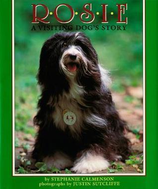 Rosie: A Visiting Dog's Story by Stephanie Calmenson | Goodreads