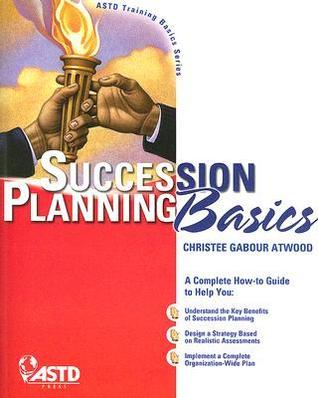 Succession Planning Basics by Christee Atwood | Goodreads