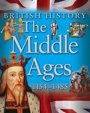 The Middle Ages 1154 - 1485 (British History) by James Harrison | Goodreads