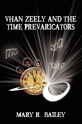 Vhan Zeely and the Time Prevaricators by Mary Bailey | Goodreads
