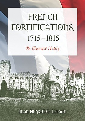 French Fortifications, 1715-1815: An Illustrated History by Jean-Denis ...
