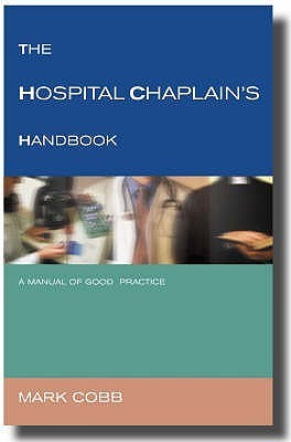 The Hospital Chaplain's Handbook: A Guide for Good Practice by Mark ...