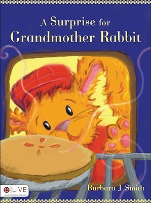 A Surprise for Grandmother Rabbit by Barbara J. Smith | Goodreads