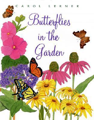 Butterflies in the Garden by Carol Lerner | Goodreads