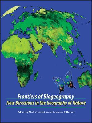 Frontiers Of Biogeography: New Directions in the Geography of Nature by ...