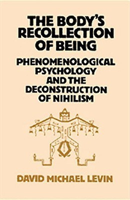 The Body's Recollection of Being by David Michael Kleinberg-Levin ...