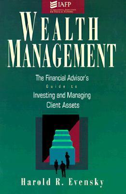 Wealth Management: The Financial Advisor's Guide to Investing and ...