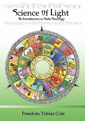 Science of Light: An Introduction to Vedic Astrology by Freedom Tobias ...