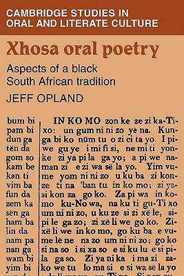 Xhosa Oral Poetry: Aspects of a Black South African Tadition by Jeff ...