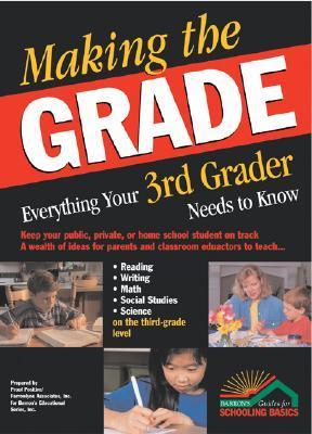 Making the Grade: Everything Your 3rd Grader Needs to Know by Micki ...