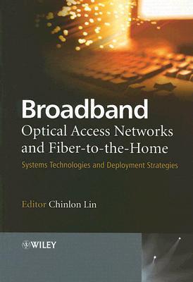Broadband Optical Access Networks and Fiber-to-the-Home: Systems ...