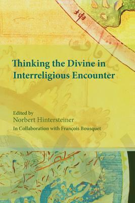 Thinking the Divine in Interreligious Encounter by Norbert ...