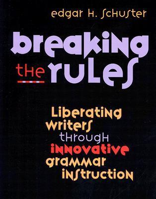 Breaking the Rules: Liberating Writers Through Innovative Grammar ...