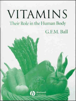 Vitamins: Their Role in the Human Body by George F.M. Ball | Goodreads