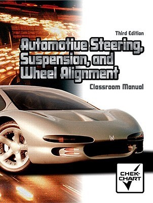 Automotive Steering, Suspension, and Wheel Alignment Classroom Manual ...