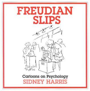 Freudian Slips: Cartoons on Psychology by Sidney Harris | Goodreads