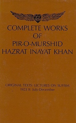 Complete Works of Pir-o-murshid Hazrat Inayat Khan: Lectures on Sufism ...