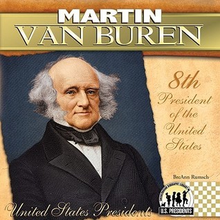 Martin Van Buren (The United States Presidents) by BreAnn Rumsch ...