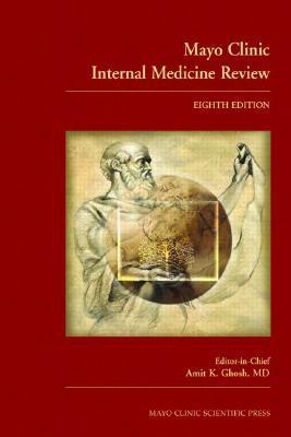 Mayo Clinic Internal Medicine Review, Eighth Edition by Amit K. Ghosh ...