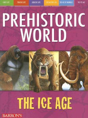 The Ice Age (Prehistoric World) by Dougal Dixon | Goodreads