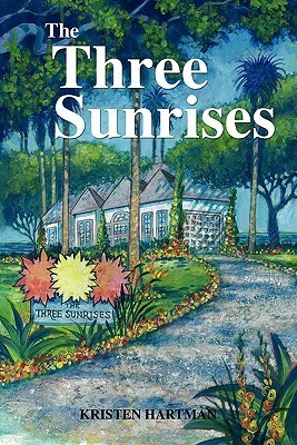 The Three Sunrises by Kristen Hartman | Goodreads