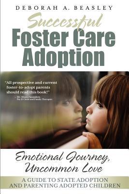 Successful Foster Care Adoption by Deborah A. Beasley | Goodreads