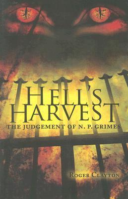 Hell's Harvest: The Judgement of N.P. Grimes by Roger Clayton | Goodreads
