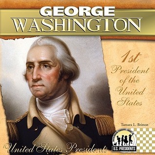 George Washington (The United States Presidents) by Tamara L. Britton ...