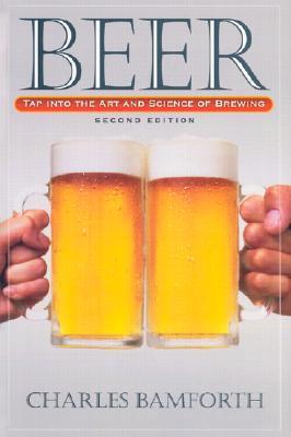 Beer: Tap Into the Art and Science of Brewing by Charles W. Bamforth ...