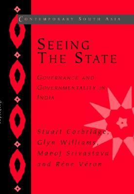 Seeing the State: Governance and Governmentality in India by Stuart ...