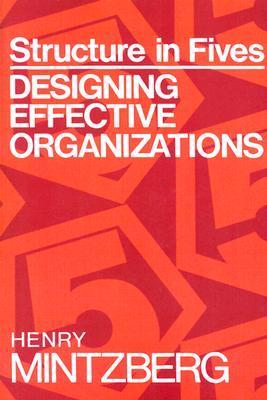 Structure in Fives: Designing Effective Organizations by Henry ...