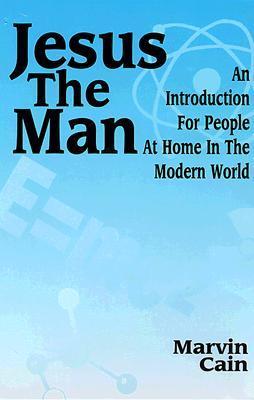 Jesus the Man: An Introduction for People at Home in the Modern World ...