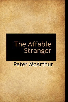 The Affable Stranger by Peter McArthur | Goodreads