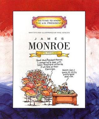 James Monroe: Fifth President, 1817-1825 by Mike Venezia | Goodreads