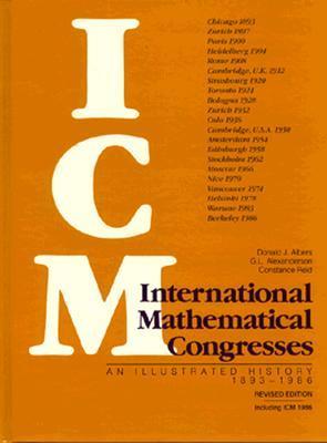 International Mathematical Congresses: An Illustrated History 1893–1986 ...