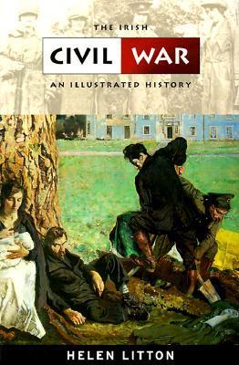 The Irish Civil War (An Illustrated History) by Helen Litton | Goodreads