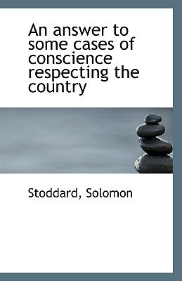 An Answer to Some Cases of Conscience Respecting the Country by Solomon ...
