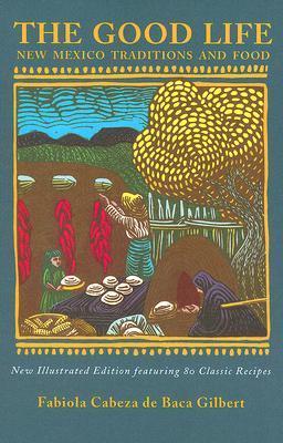 Good Life: New Mexico Traditions And Food by Fabiola Cabeza De Baca ...